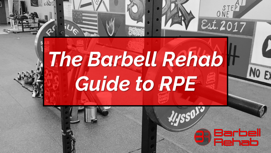 The Barbell Rehab Guide to RPE