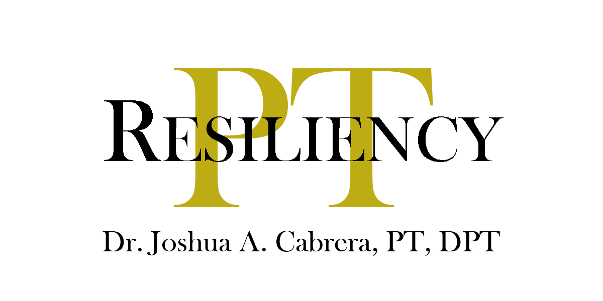 Resiliency Physical Therapy Dr. Joshua A. Cabrera, PT, DPT, BRM ...
